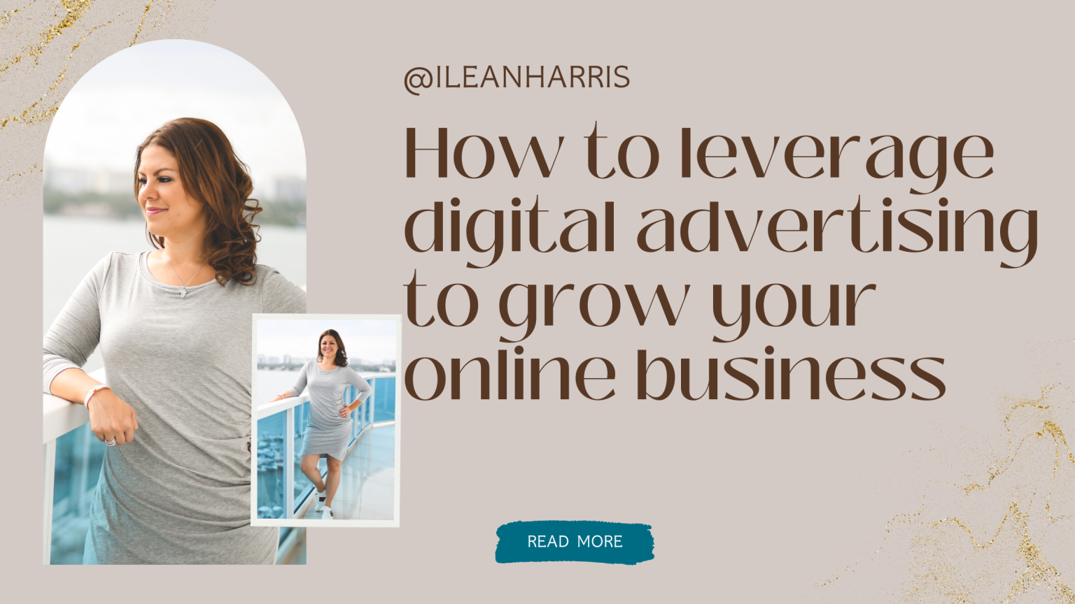 How to leverage digital advertising to grow your online business – Ilean Harris | You Can Have ...