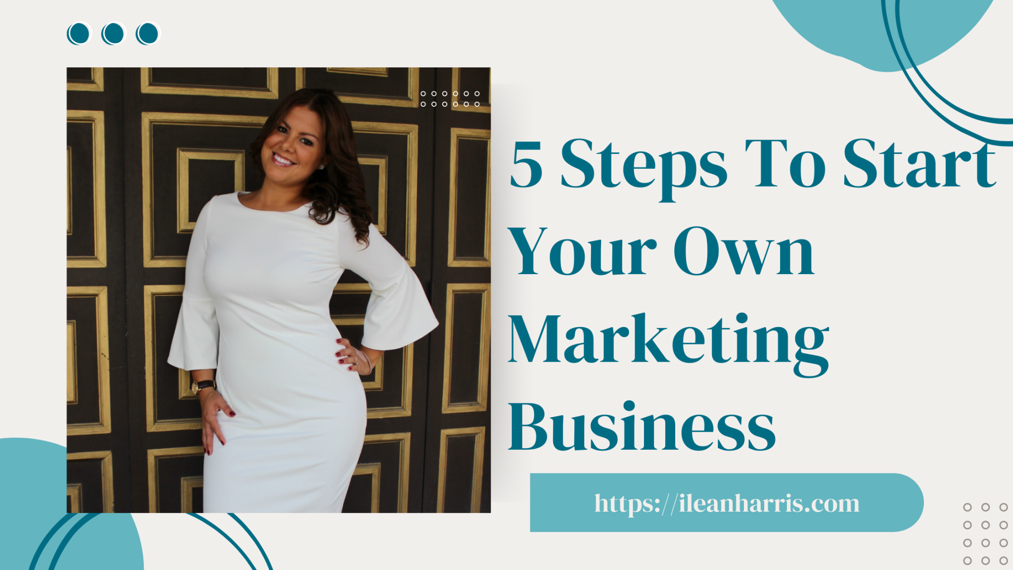 5 Steps To Start Your Own Marketing Business - Ilean Harris | You Can ...
