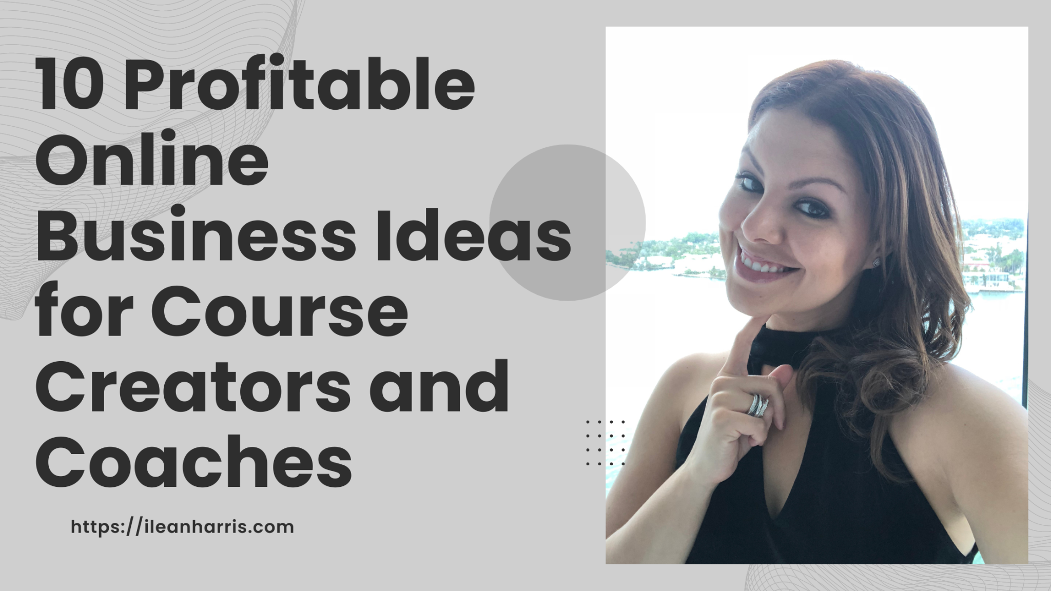 10 Profitable Online Business Ideas for Course Creators and Coaches – Ilean Harris | You Can ...