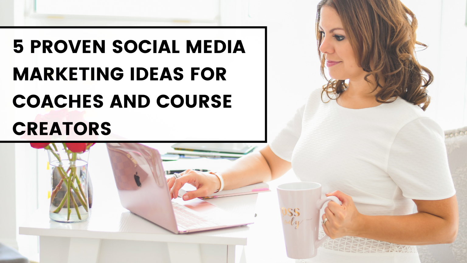 5 Proven Social Media Marketing Ideas for Coaches and Course Creators ...