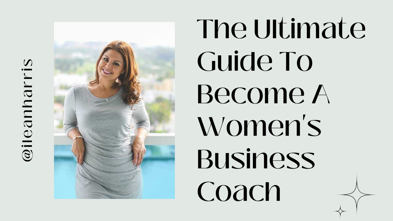 The Ultimate Guide To Become A Women’s Business Coach – Ilean Harris ...