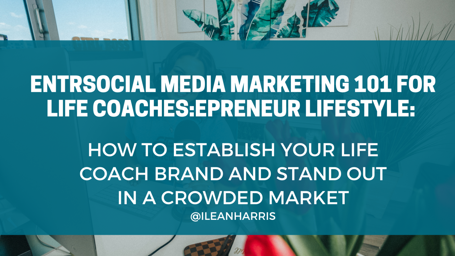Social Media Marketing 101 for Life Coaches: How to Establish Your Life ...