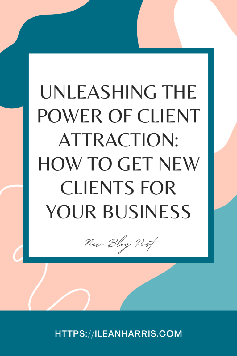 Unleashing the Power of Client Attraction: How to Get New Clients for ...