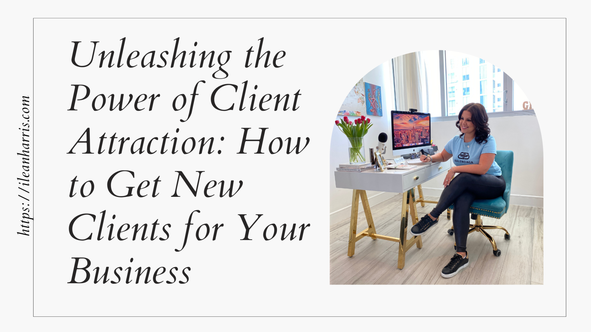 Unleashing the Power of Client Attraction: How to Get New Clients for ...
