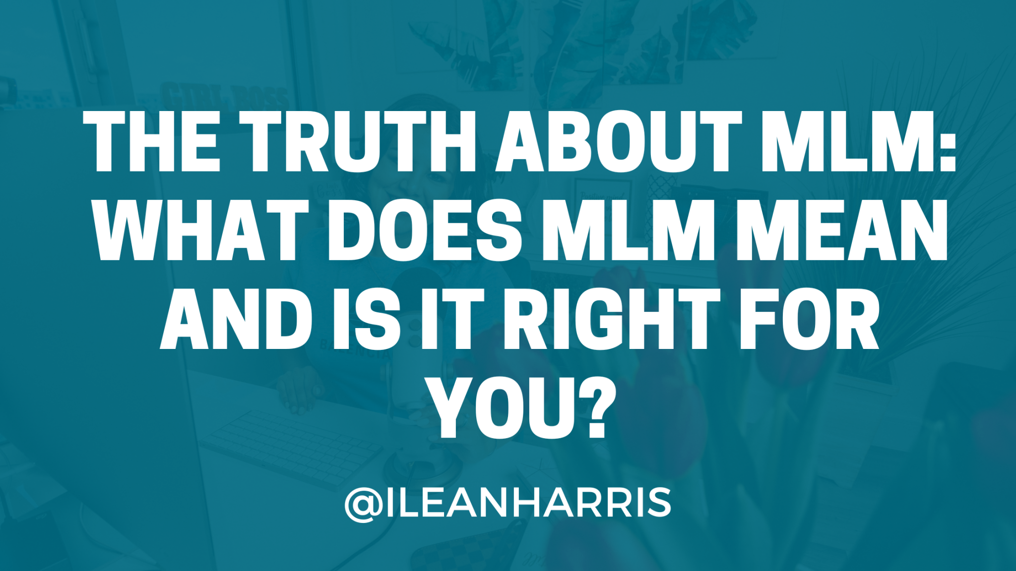 The Truth About MLM: What Does MLM Mean and Is it Right for You ...