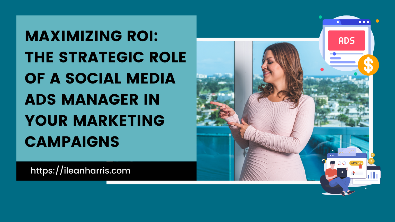 Maximizing ROI: The Strategic Role of a Social Media Ads Manager in Your Marketing Campaigns ...