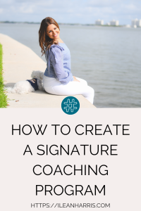 How to Create a Signature Coaching Program – Ilean Harris | You Can Have It All