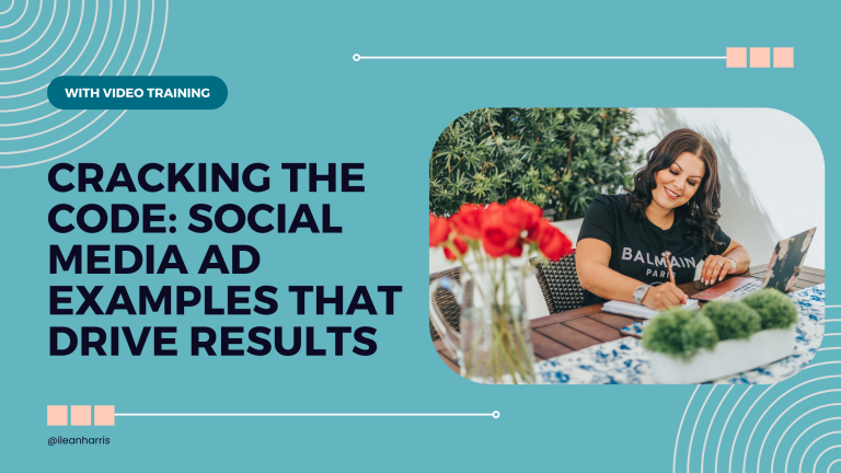 Cracking the Code: Social Media Ad Examples That Drive Results – Ilean Harris | You Can Have It All