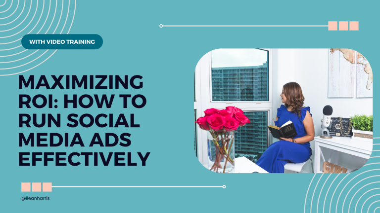 Maximizing ROI: How to Run Social Media Ads Effectively – Ilean Harris ...