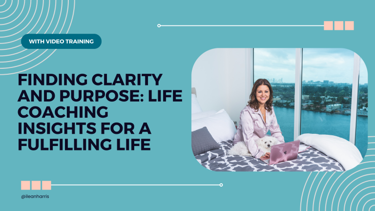 Finding Clarity and Purpose: Life Coaching Insights for a Fulfilling Life – Ilean Harris | You ...