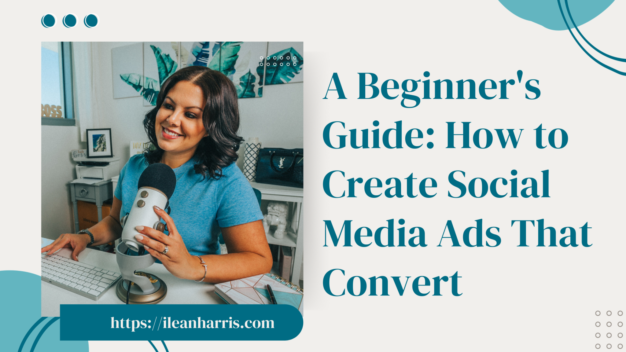 A Beginner's Guide: How to Create Social Media Ads That Convert - Ilean ...
